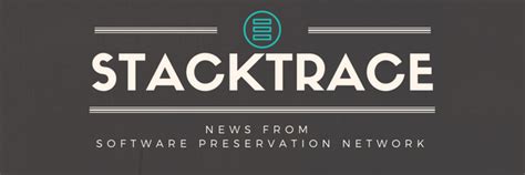Fwd Stacktrace News From Software Preservation Network Sept 2021