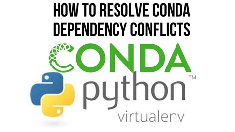How To Resolve Conda Dependency Conflicts Fix Broken Environments In