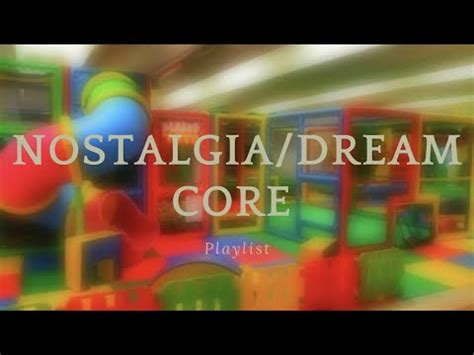 Nostalgia Dream Core Playlist Youtube