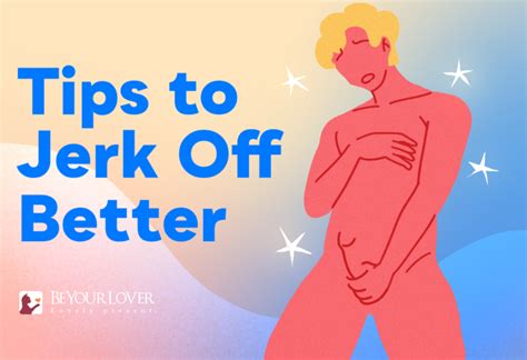 15 Research Backed Tips To Jerk Off Better And Supercharge Your Next