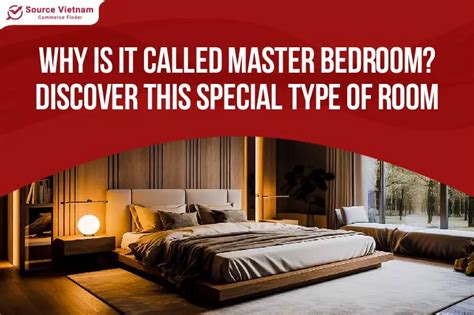 Why Is It Called Master Bedroom Discover This Special Type Of Room