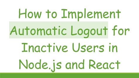 How To Implement Automatic Logout For Inactive Users In Nodejs And React Youtube