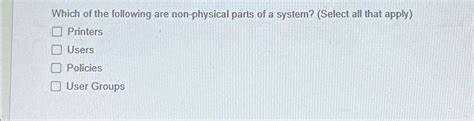Solved Which Of The Following Are Non Physical Parts Of A