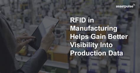RFID In Manufacturing Helps Gain Better Visibility Into Production Data