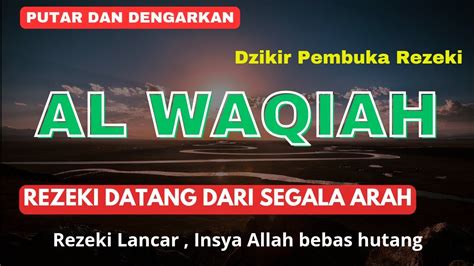 DENGARKAN DZIKIR MUSTAJAB SURAH AL WAQIAH PEMBUKA PINTU REZEKI
