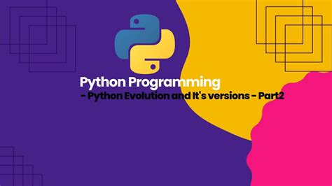 Python Evolution And Its Versions Part2 Youtube