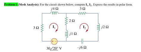 Solved Problem Mesh Analysis For The Circuit Shown Chegg
