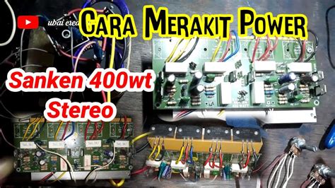 Cara Merakit Power Amplifier Sanken 400 Watt Stereo YouTube