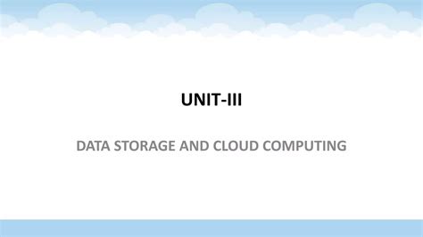 Unit 3 Data Storage And Cloud Computing Ppt