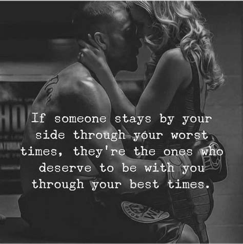 If Someone Stays By Your Side Through Your Worst Times Theyre The
