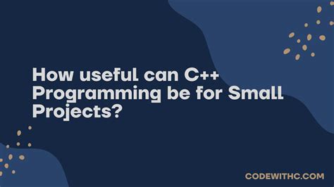 How Useful Can C Programming Be For Small Projects Code With C