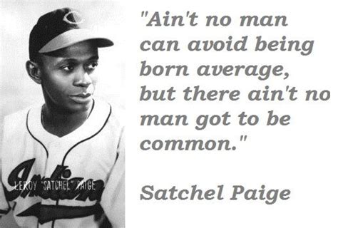 Satchel Paige Quotes Quotesgram