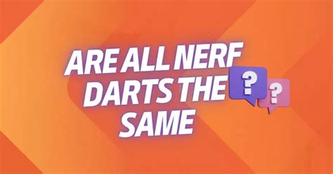 Nerf Darts Comparison Type Of Darts Explained