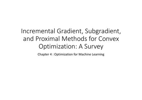 Ppt Incremental Gradient Subgradient And Proximal Methods For Convex Powerpoint