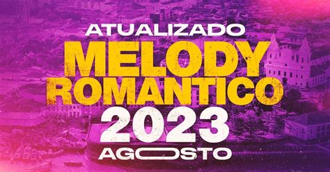 SET MELODY ROMÂNTICO ATUALIZADO AGOSTO Melody Brazil Melody