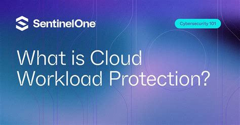 What Is Cloud Workload Protection Cwp