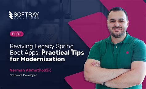 Reviving Legacy Spring Boot Apps Practical Tips For Modernization Softray Solutions