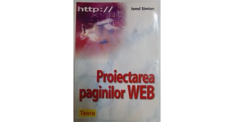 proiectarea paginilor web de ionel simion 2007 arhiva okazii ro