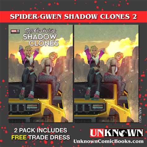 2 Pack Spider Gwen Shadow Clones 2 Unknown Comics Kael Ngu Exclusi