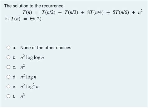 Solved The Solution To The Recurrence T N T N 2 T N 3 Chegg Com