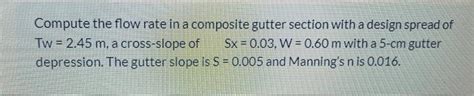 Solved Compute The Flow Rate In A Composite Gutter Section Chegg Com