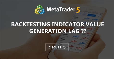 Backtesting Indicator Value Generation Lag Indices General
