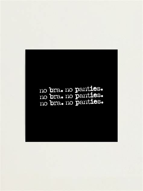 Thirteen No Bra No Panties Quote Photographic Print By 90s Mall
