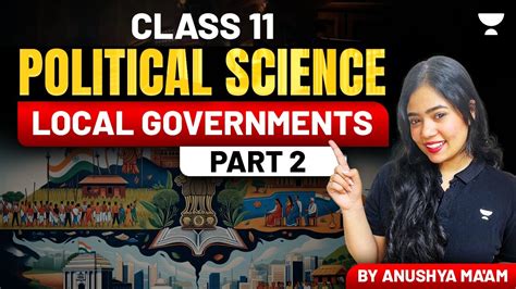 Local Governments Full Chapter Class 11 Political Science Part 2