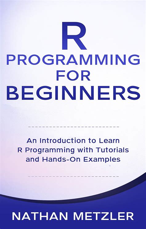 Amazon R Programming For Beginners An Introduction To Learn R Programming With Tutorials