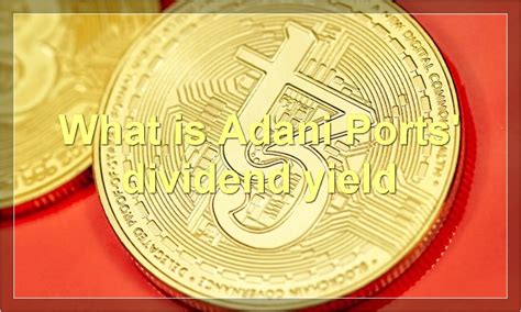 Adani Ports Share Price Market Cap Dividend Yield History And Future