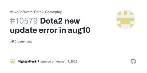 Dota2 New Update Error In Aug10 · Issue 10579 · Valvesoftwaredota2