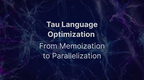 Tau Language Optimization From Memoization To Parallelization 🚀 Youtube