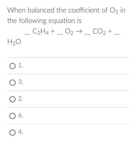 Solved When Balanced The Coefficient Of O2 In The Following