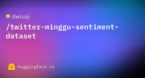Dwisajitwitter Minggu Sentiment Dataset · Datasets At Hugging Face