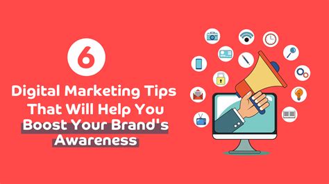 6 Digital Marketing Tips That Will Help You Boost Your Brands Awareness