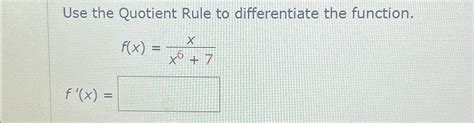 Solved Use The Quotient Rule To Differentiate The