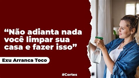 Exu Arranca Toco Como Fazer Limpeza Espiritual De Um Ambiente Youtube