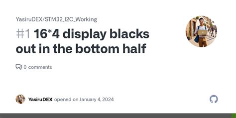 164 Display Blacks Out In The Bottom Half · Issue 1 · Yasirudexstm32i2cworking · Github