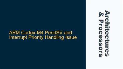 Arm Cortex M4 Pendsv And Interrupt Priority Handling Issue System On