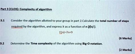 Part 3 Clo3e Complexity Of Algorithm 31 Consider The Algorithm Allotted To Your Broup In Part 2