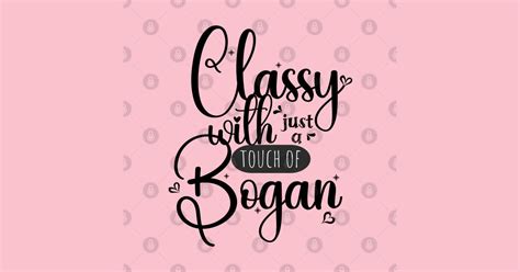 Classy With Just A Touch Of Bogan Funny Feminine Pretty Aussie