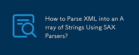 How to Parse XML into an Array of Strings Using SAX Parsers ...