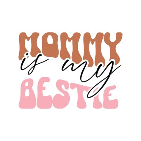 A Mamãe é A Minha Melhor Amiga Tipografia Retro Design Vetor Premium