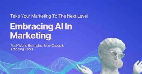 Embracing Ai In Marketing Real World Examples Use Cases And Trending