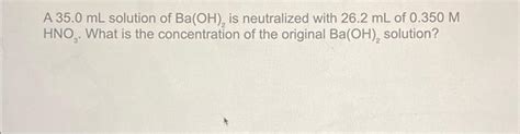 Solved A 35.0 mL solution of Ba(OH)2 is neutralized with | Chegg.com