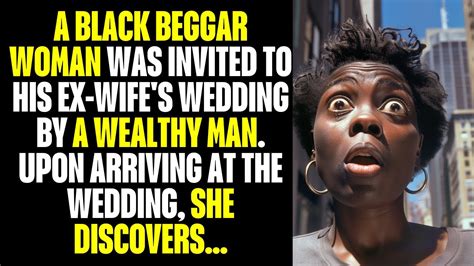 Rich Man Invites Begger To Be His Companion At His Exs Wedding But