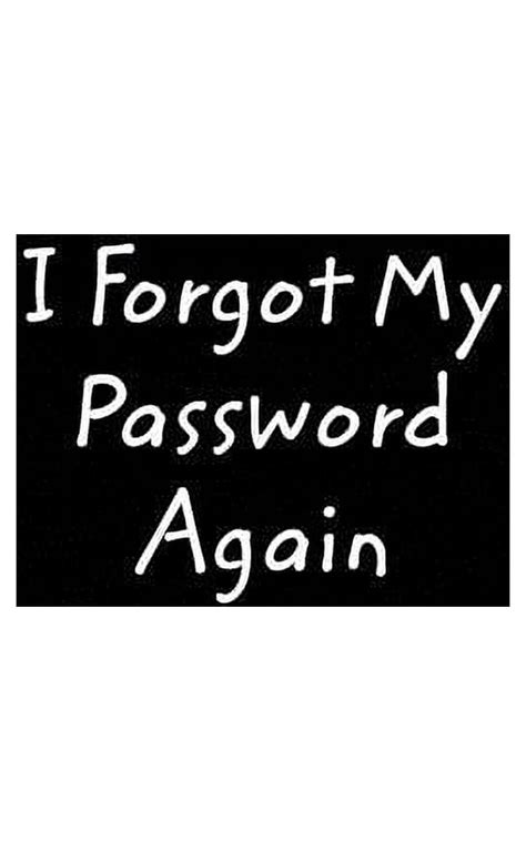 I Forgot My Password Again A Book To Remember Your Passwords So You