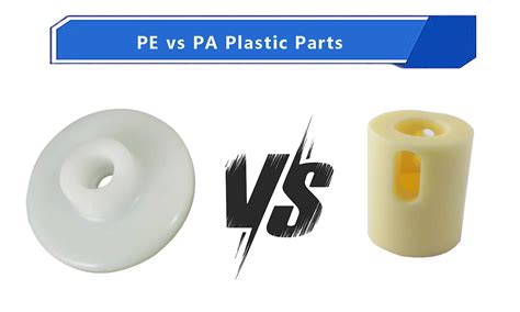 Pe Vs Pa Plastic Parts What Sets Them Apart