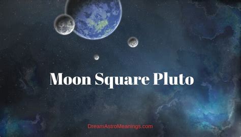 Moon Square Pluto Synastry Dream Astro Meanings