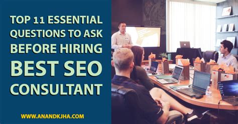 Top 11 Essential Questions To Ask Before Hiring Best Seo Consultant